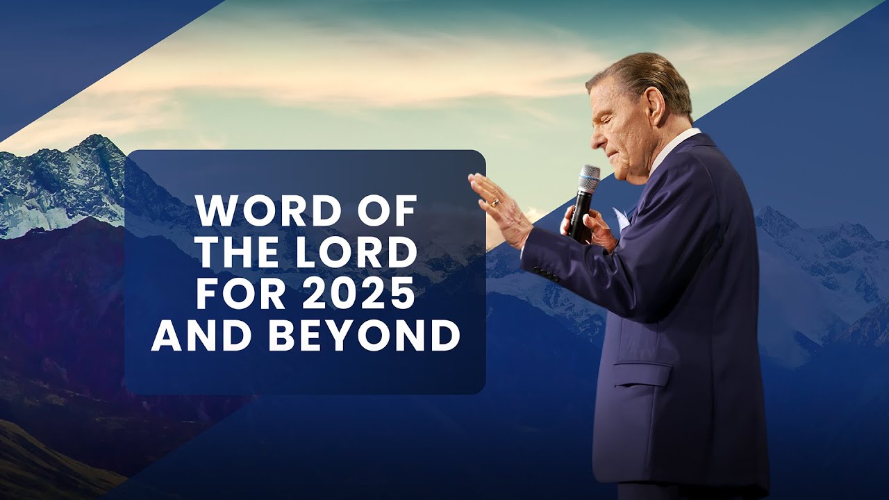 Word of the Lord for 2025 and Beyond by Kenneth Copeland - YouTube