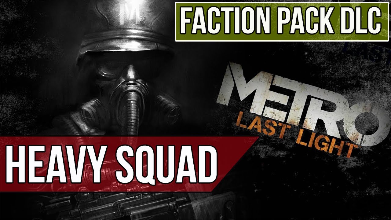 Metro Last Light: Heavy Squad - Faction Pack DLC Walkthrough - Gameplay ...