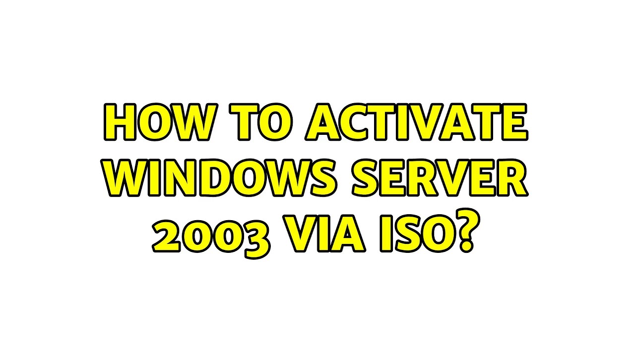 How to activate windows server 2003 via ISO? - YouTube