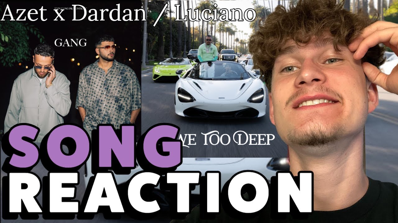 Song Reaction: Luciano - We Too Deep / Azet x Dardan - Gang | NEUE HITS ...