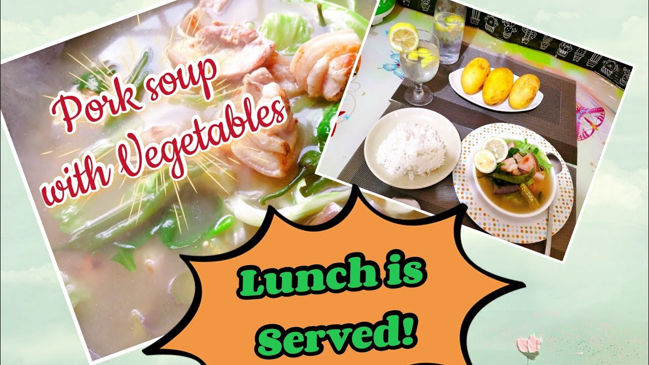 Lunch is Served! || Pork Soup with Vegetables for Rainy Days || Lutong ...
