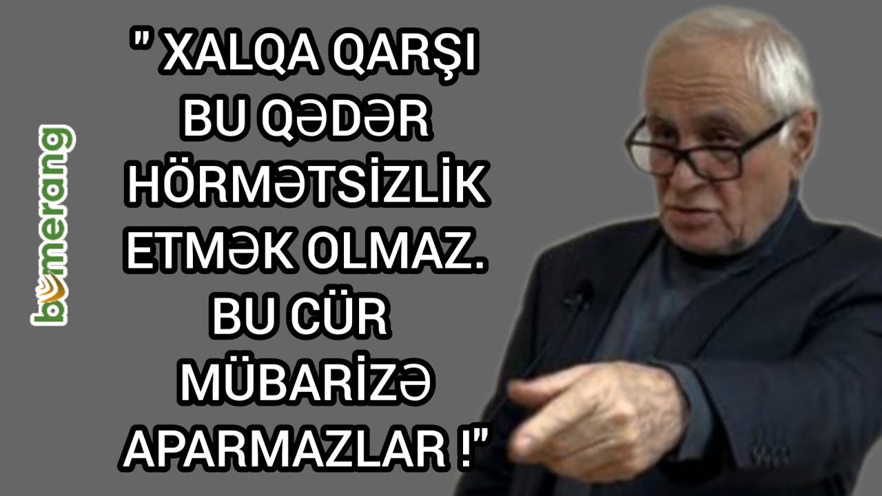 " İSTƏYİRƏM Kİ,PREZİDENT XALQA SÖYKƏNSİN " RƏHİM QAZIYEV - YouTube