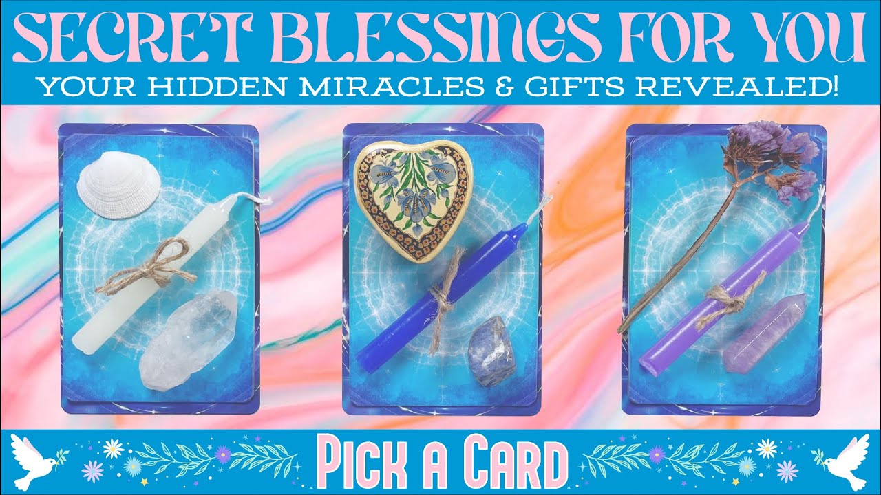PICK A CARD SECRET BLESSINGS FOR YOU HIDDEN MIRACLES & GIFTS REVEALED # ...