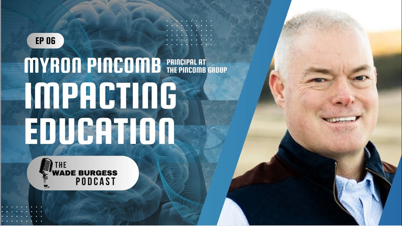 Impacting Education | Myron Pincomb | The Wade Burgess Podcast ...