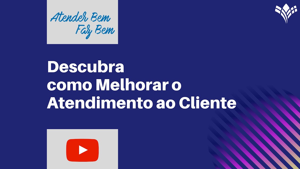 Atendimento ao Cliente - Atender Bem Faz Bem - YouTube