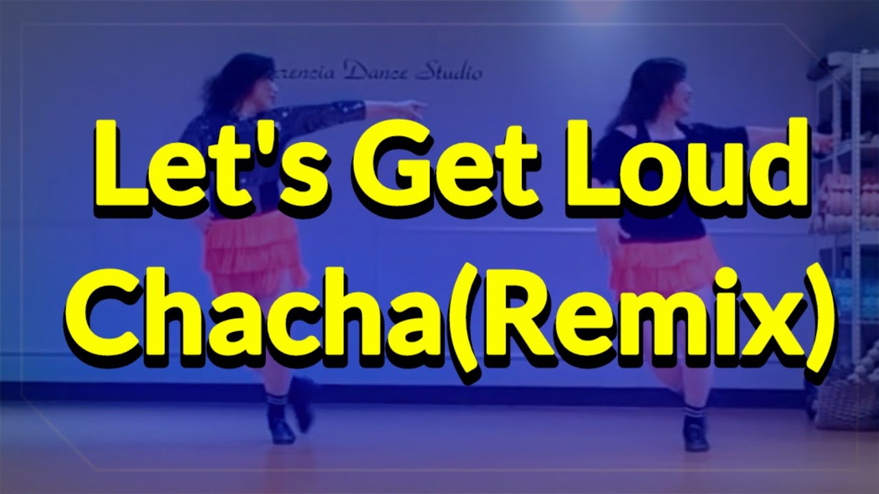 Let's Get Loud Chacha (Remix)_LineDance🍀렛츠 겟 라우드 차차 라인댄스 - YouTube