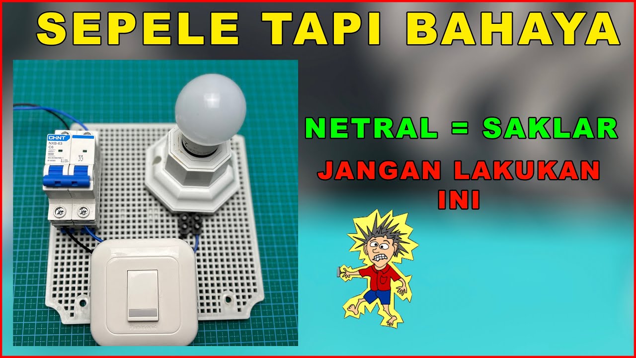 AWAS - INI BAHAYA PASANG KABEL NETRAL DI SAKLAR - YouTube