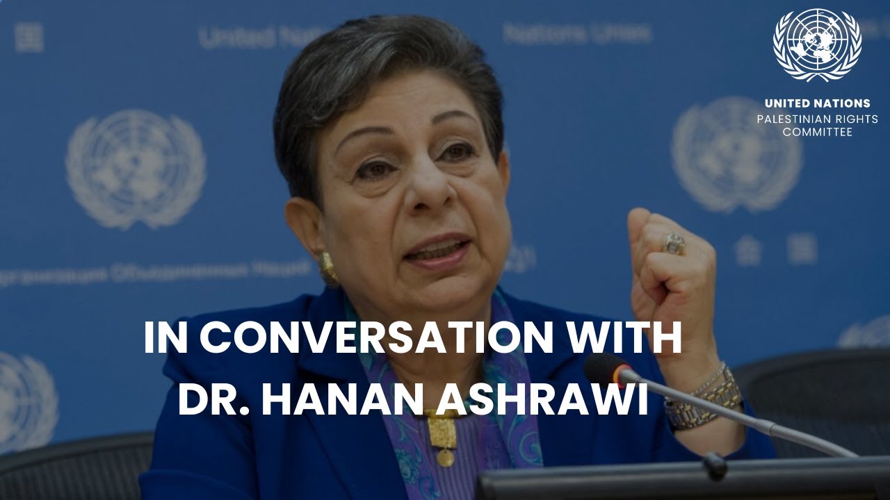 In Conversation with Dr. Hanan Ashrawi: UN Palestinian Rights Committee ...