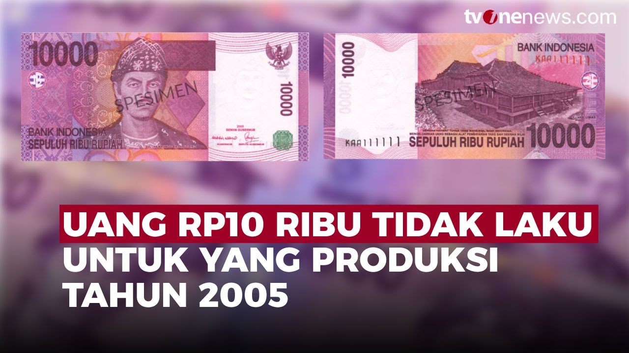Uang Rp10 Ribu yang Diproduksi Tahun 2005 Tidak Laku Lagi | OneNews ...