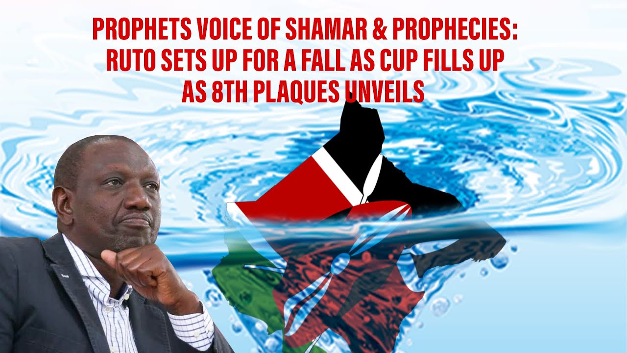 PROPHETS VOICE OF SHAMAR & PROPHECIES:RUTO SETS UP FOR A FALL AS CUP ...