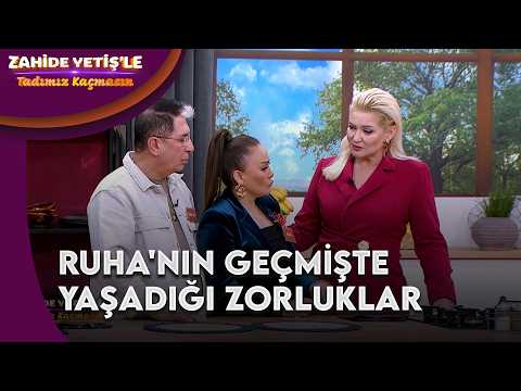 Ruha Yaşadığı Zorlukları İlk Kez Anlatıyor. | Zahide Yetiş'le Tadımız Kaçmasın 23. Bölüm