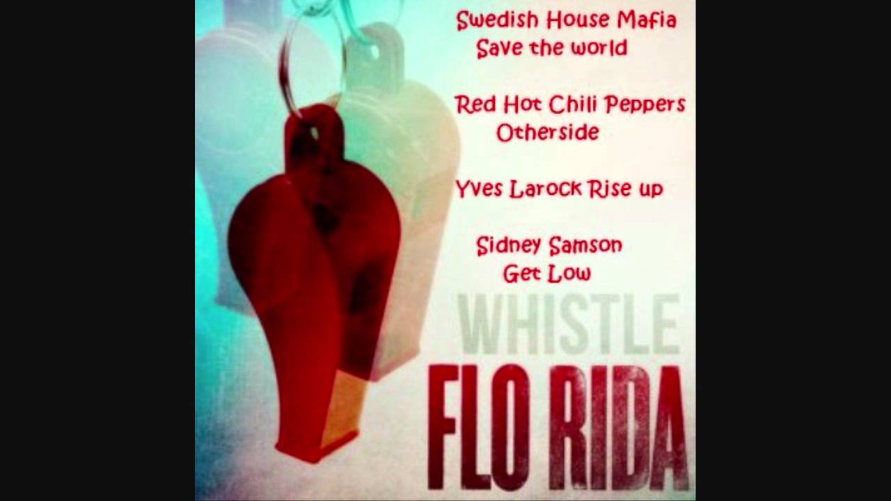 Flo Rida & Swedish House Mafia & Red Hot Chili Peppers Whistle word ...