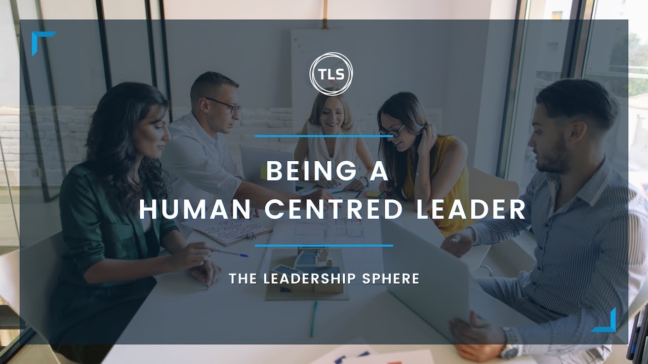 Being a Human Centred Leader - YouTube