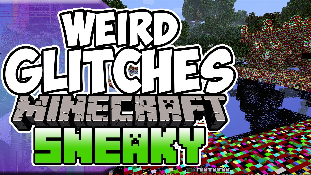 Weird Glitches: MINECRAFT SNEAKY GLITCHES - YouTube