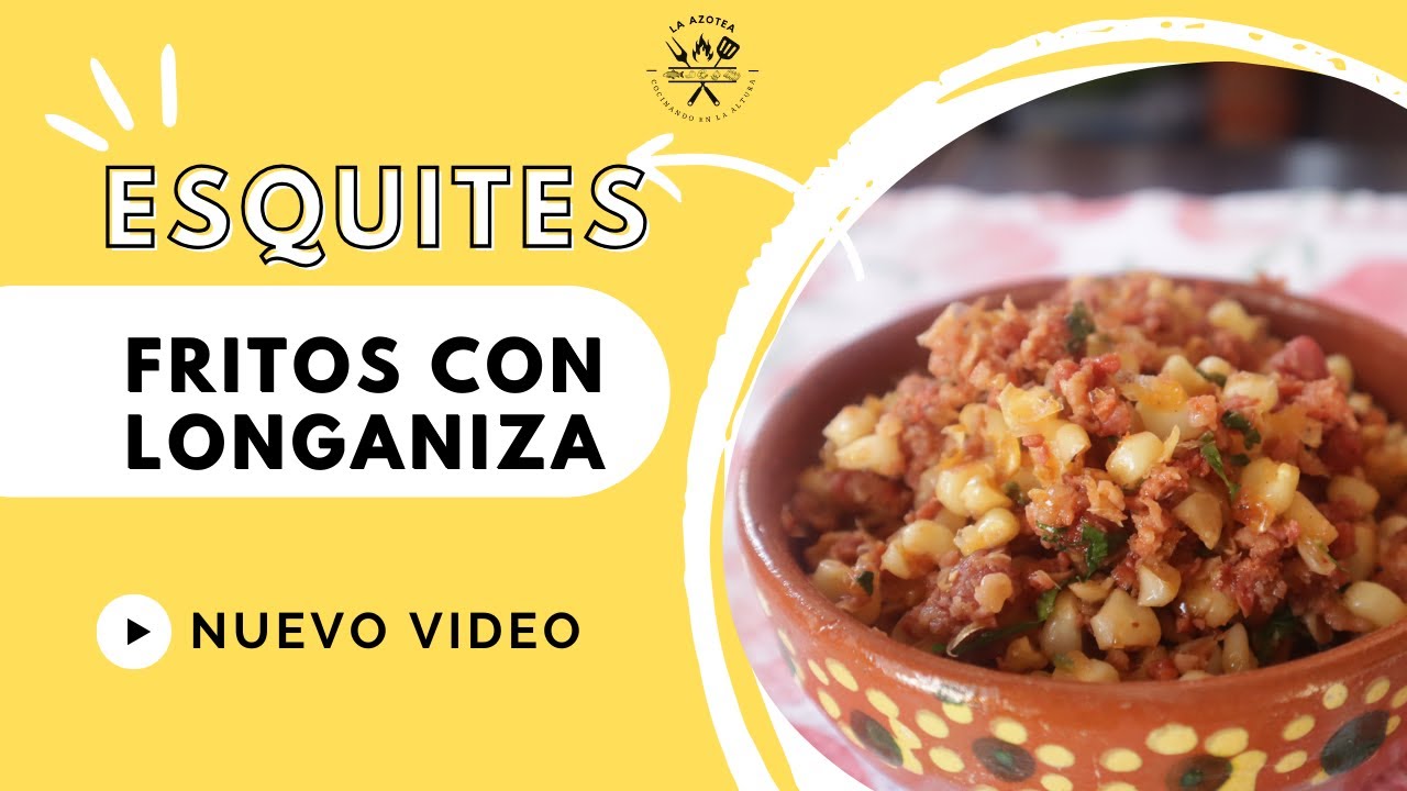 ESQUITES FRITOS CON CHORIZO | RECETA FACIL| EL SECRETO DE LOS ESQUITES ...