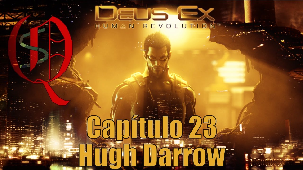 Deus Ex: Human Revolution | #23 Hugh Darrow | Español | Let's Play ...