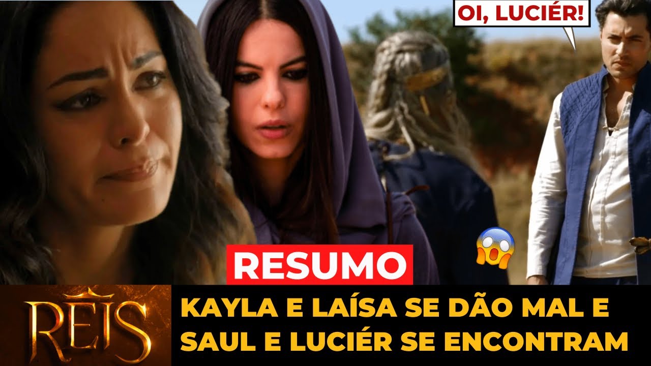 REIS: RESUMO SEMANAL - O FIM DE KAYLA E LAÍSA? E O ENCONTRO DE LUCIÉR E ...