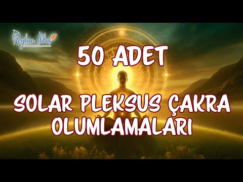 50 Adet Muhteşem Solar Pleksus Çakra Olumlamaları / Reyhan İldaş