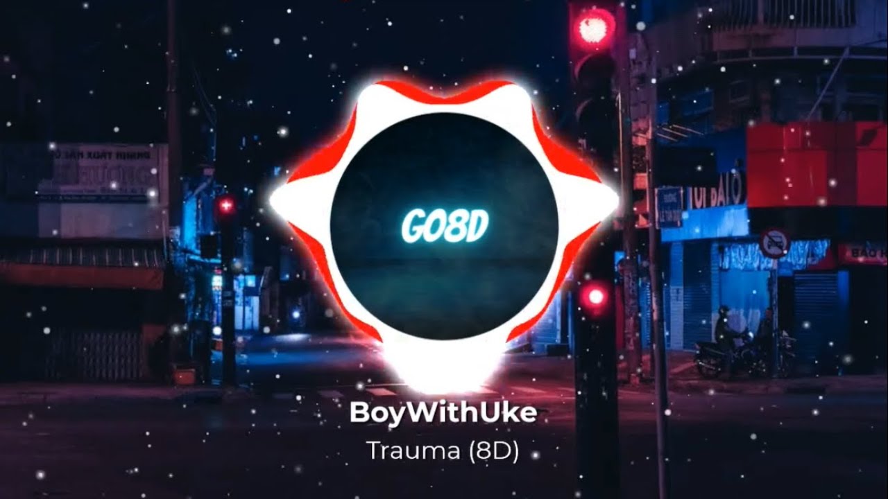 BoyWithUke - Trauma (8D) - YouTube