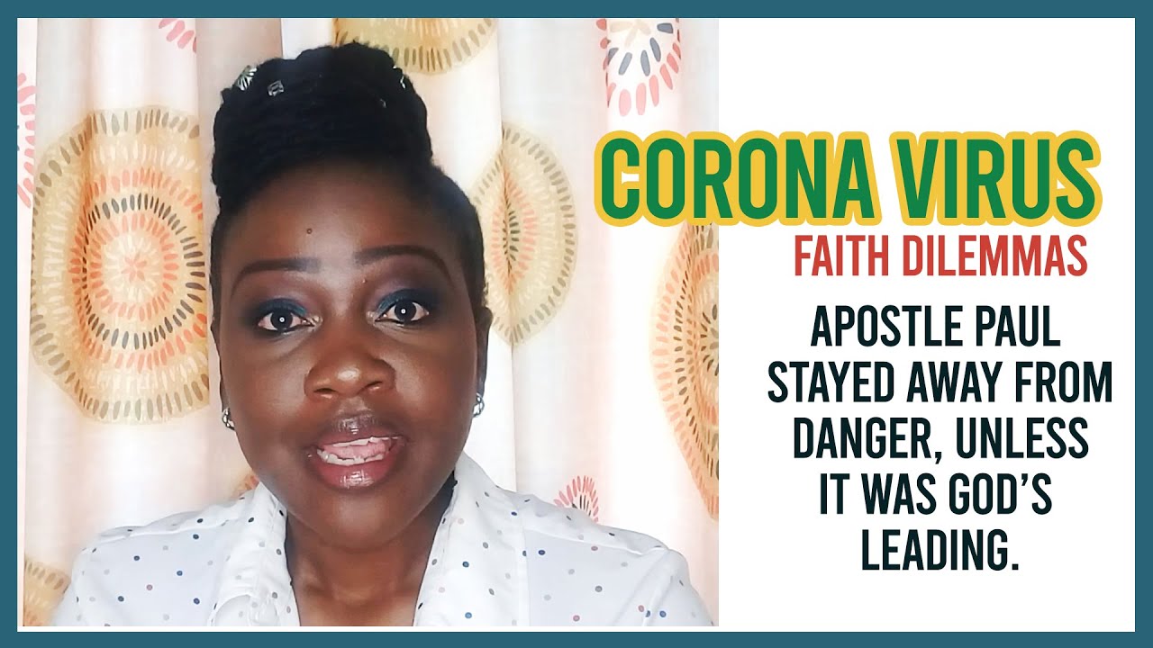 CORONA VIRUS | FAITH DILEMMAS | Apostle Paul avoided danger unless it ...