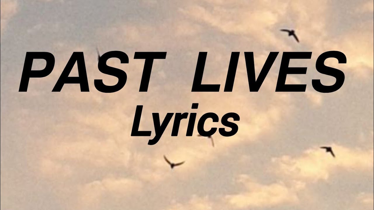PAST LIVES lyrics - YouTube
