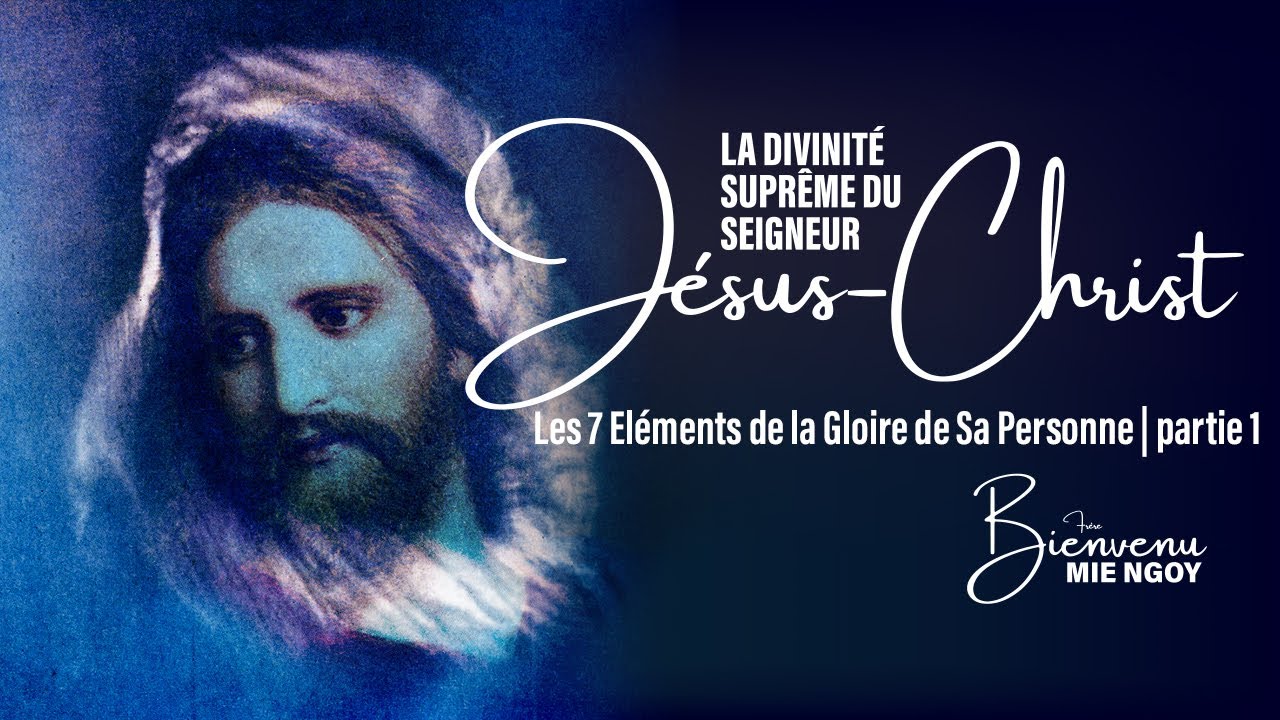 LA DIVINITE SUPREME DU SEIGNEUR JESUS-CHRIST | FR BIENVENU MIE NGOY ...