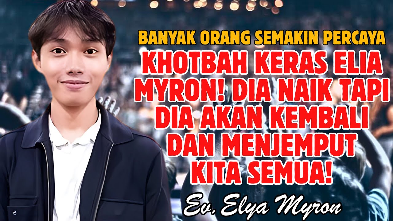 KHOTBAH KERAS ELIA MYRON! BANYAK ORANG YANG PERCAYA | EV. ELIA MYRON ...