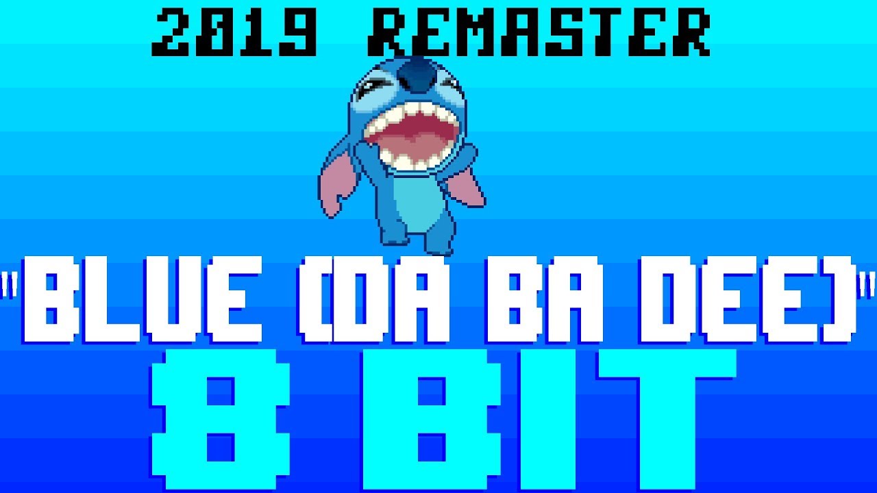Blue (Da Ba Dee) 2019 Remaster [8 Bit Tribute to Eiffel 65] - 8 Bit ...
