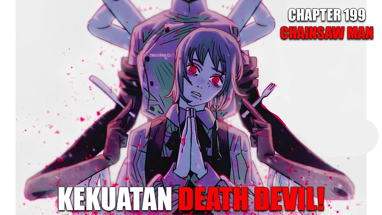 Review Chapter 199 Chainsaw Man - Kekuatan Mengerikan Yang Dimiliki ...