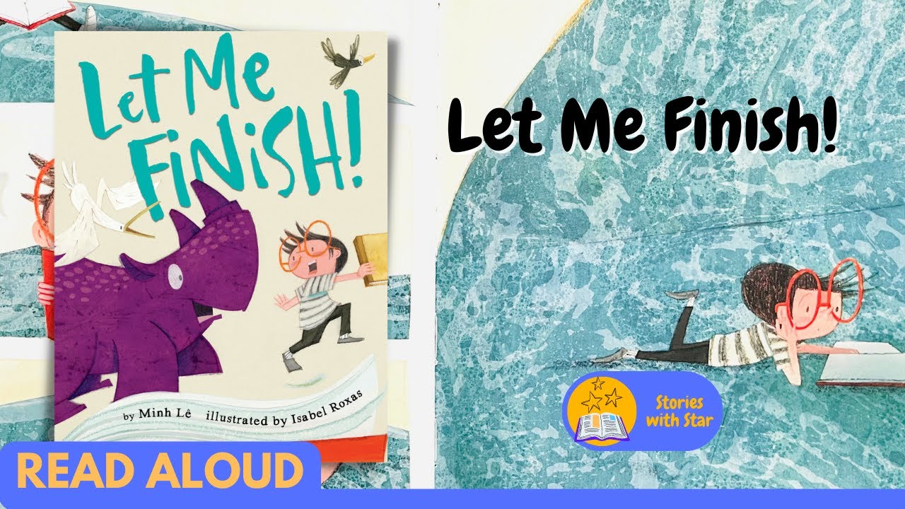 Read Aloud: Let Me Finish! by Minh Lê | Stories with Star - YouTube