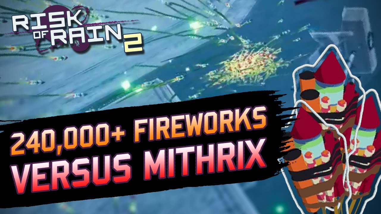 Over 240,000 Fireworks VS Mithrix! - Risk of Rain 2 - YouTube