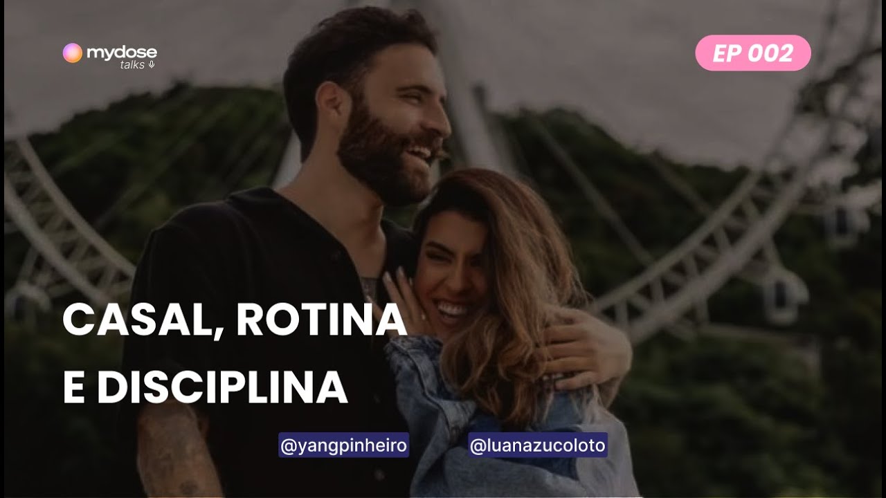 Casal, Rotina e Disciplina: Luana Zucoloto e Yan pinheiro | Dose Talks ...