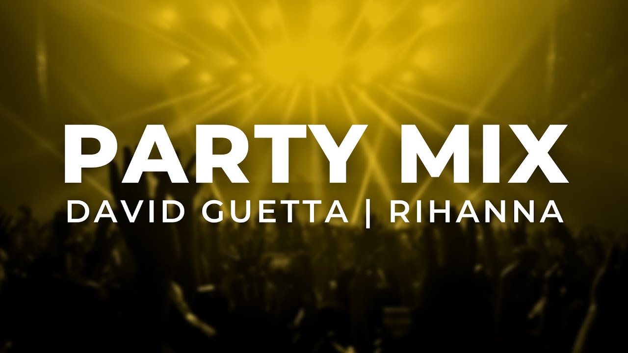 David Guetta, Rihanna, Creeds | Party Mix | Best Remixes & Mashups ...