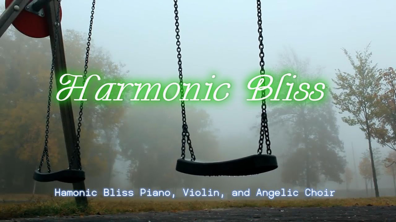 Harmonic Bliss Piano, Violin, and Angelic Choir - YouTube