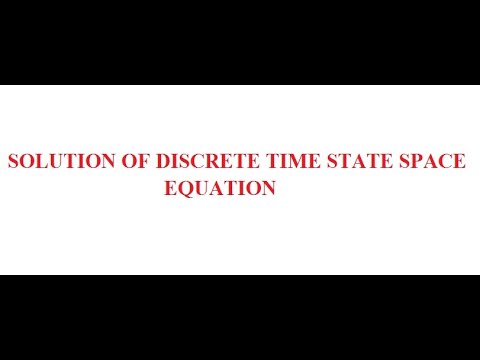 SOLUTION OF DISCRETE TIME STATE SPACE EQUATION - YouTube