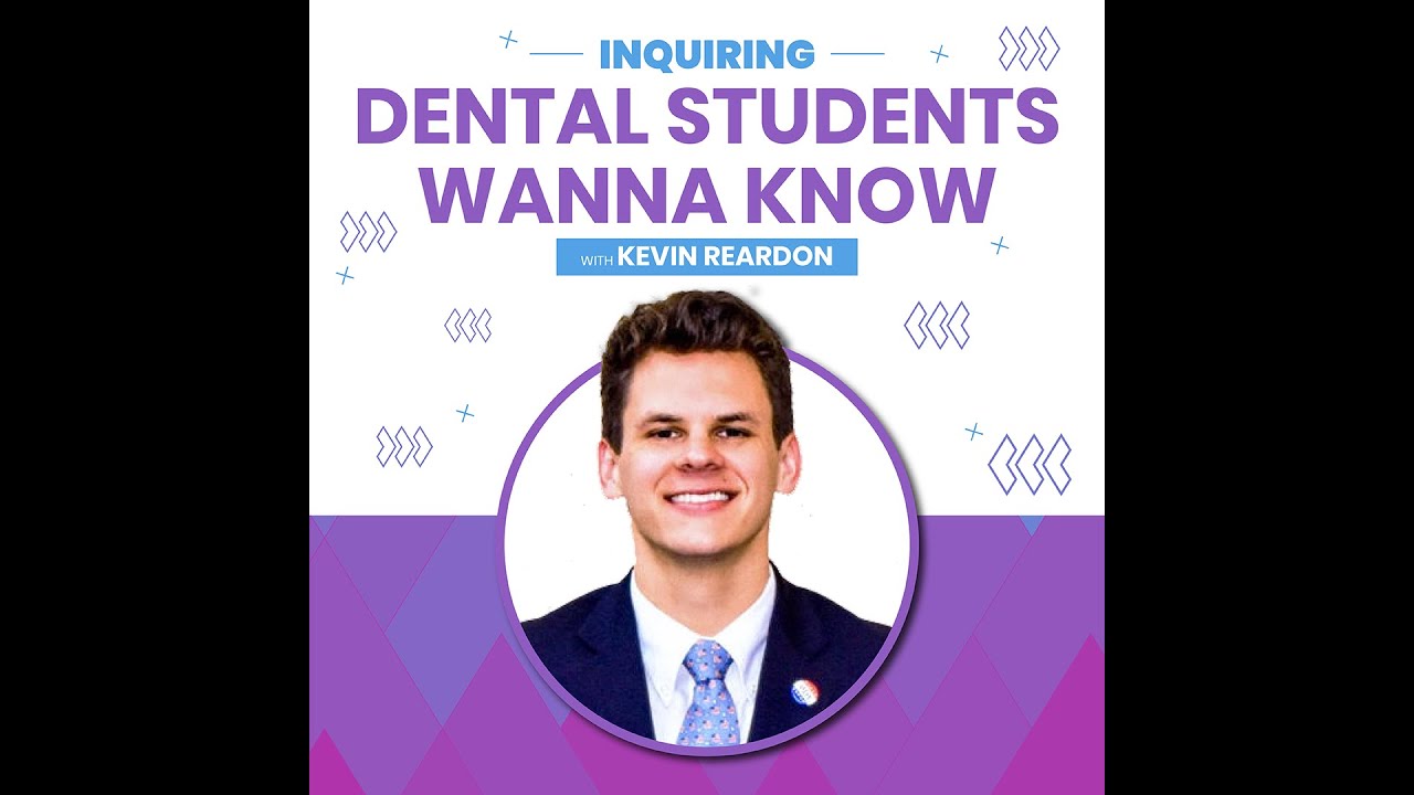 Inquiring Dental Students Wanna Know with Kevin Reardon - YouTube