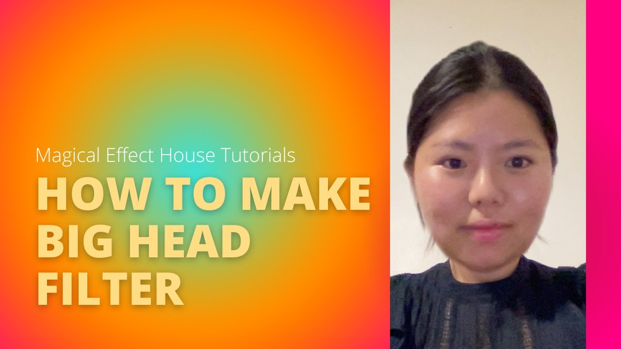 How to make big head filter | Magical Effect House Tutorials - YouTube