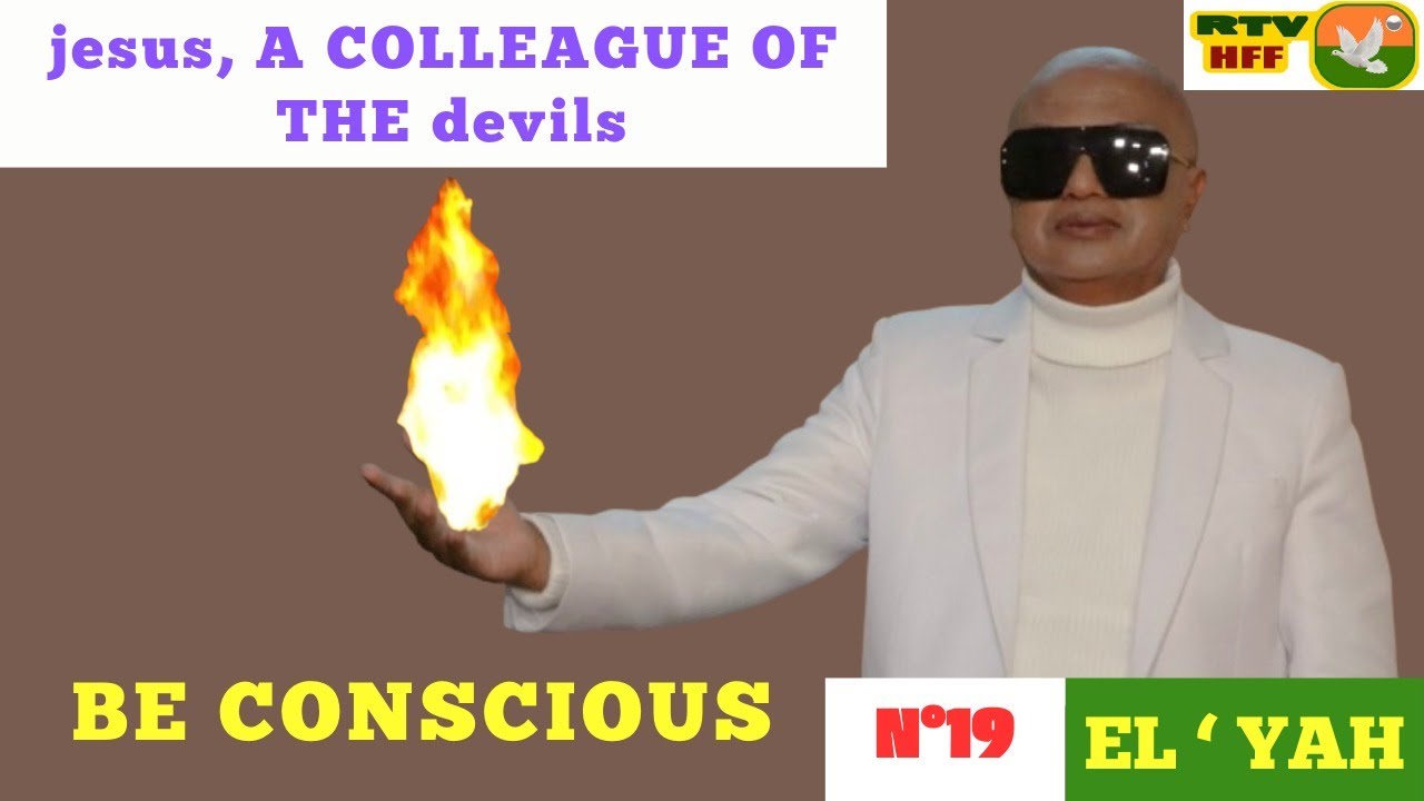 N°19- jesus,a colleague of the devils be conscious - YouTube