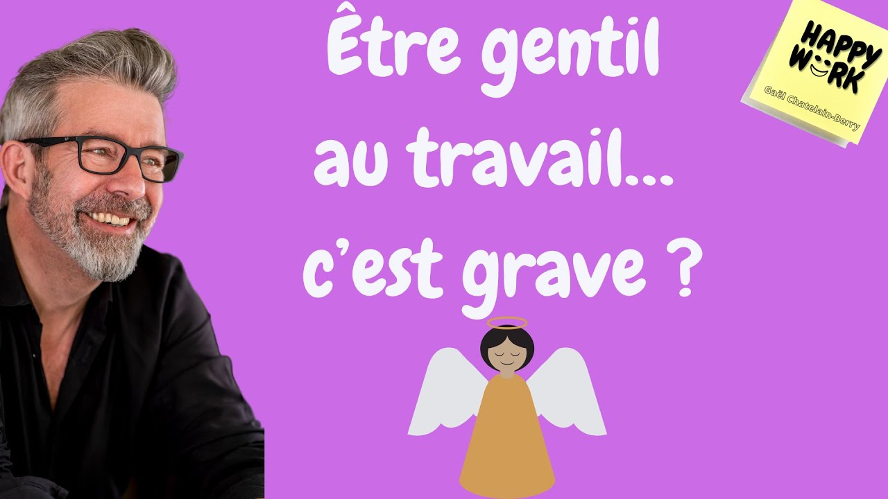 Être gentil au travail… c’est grave ? - YouTube