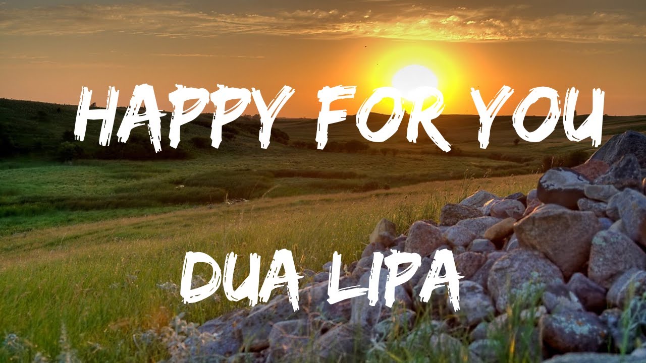 Dua Lipa - Happy For You (Lyrics) - YouTube
