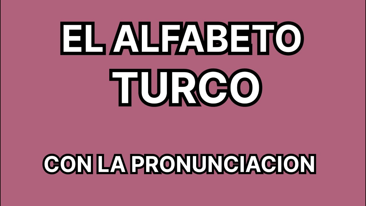 El alfabeto turco con la pronunciacion - YouTube