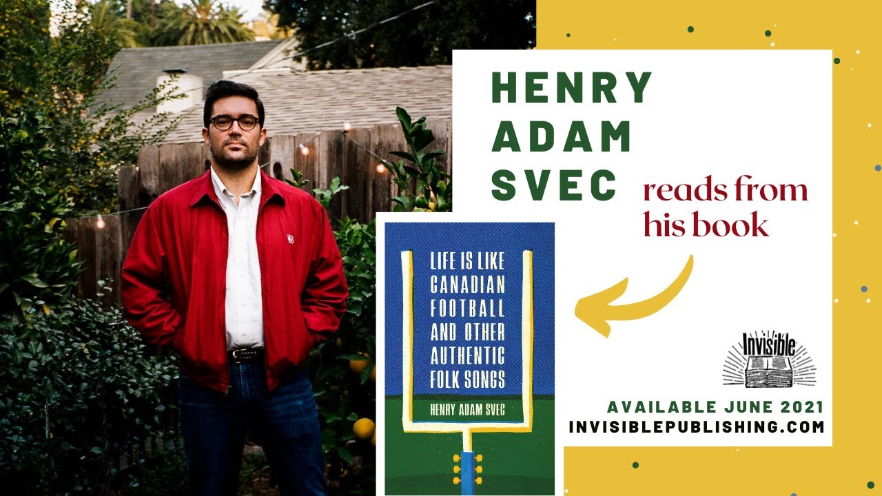 Henry Adam Svec Reads From Life Is Like Canadian Football And Other
