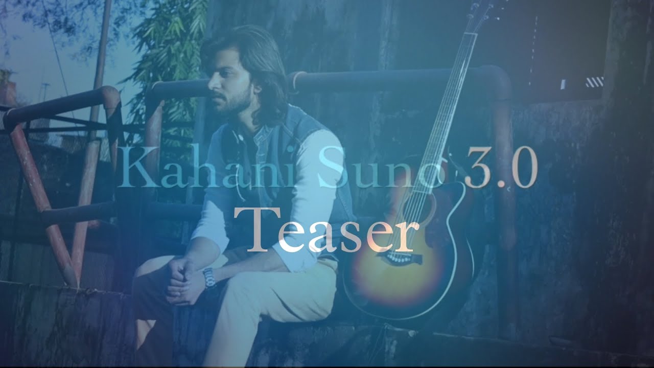Kahani Suno 3.0 Teaser Video | Akhil Prince | Kaifi Khalil | Kahani ...
