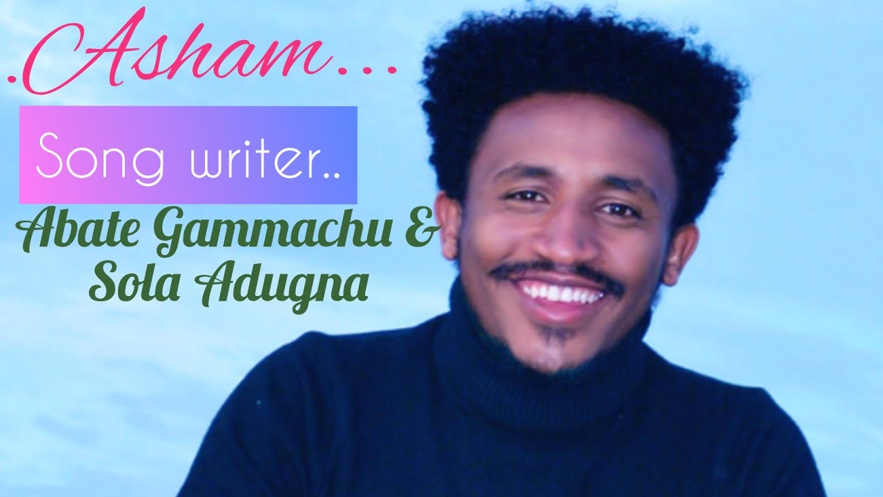 Solomon Adugna & Abate Gammachu ..( ASHAM NEW COVER SONG) April 14 ...