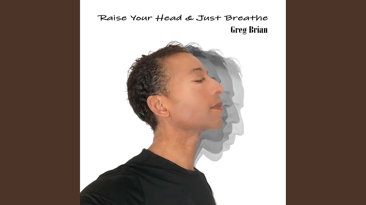 Raise Your Head And Just Breathe - YouTube