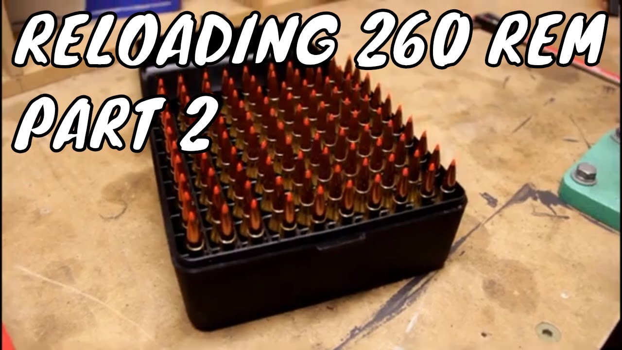 Reloading 260 Remington - PART 2 - YouTube