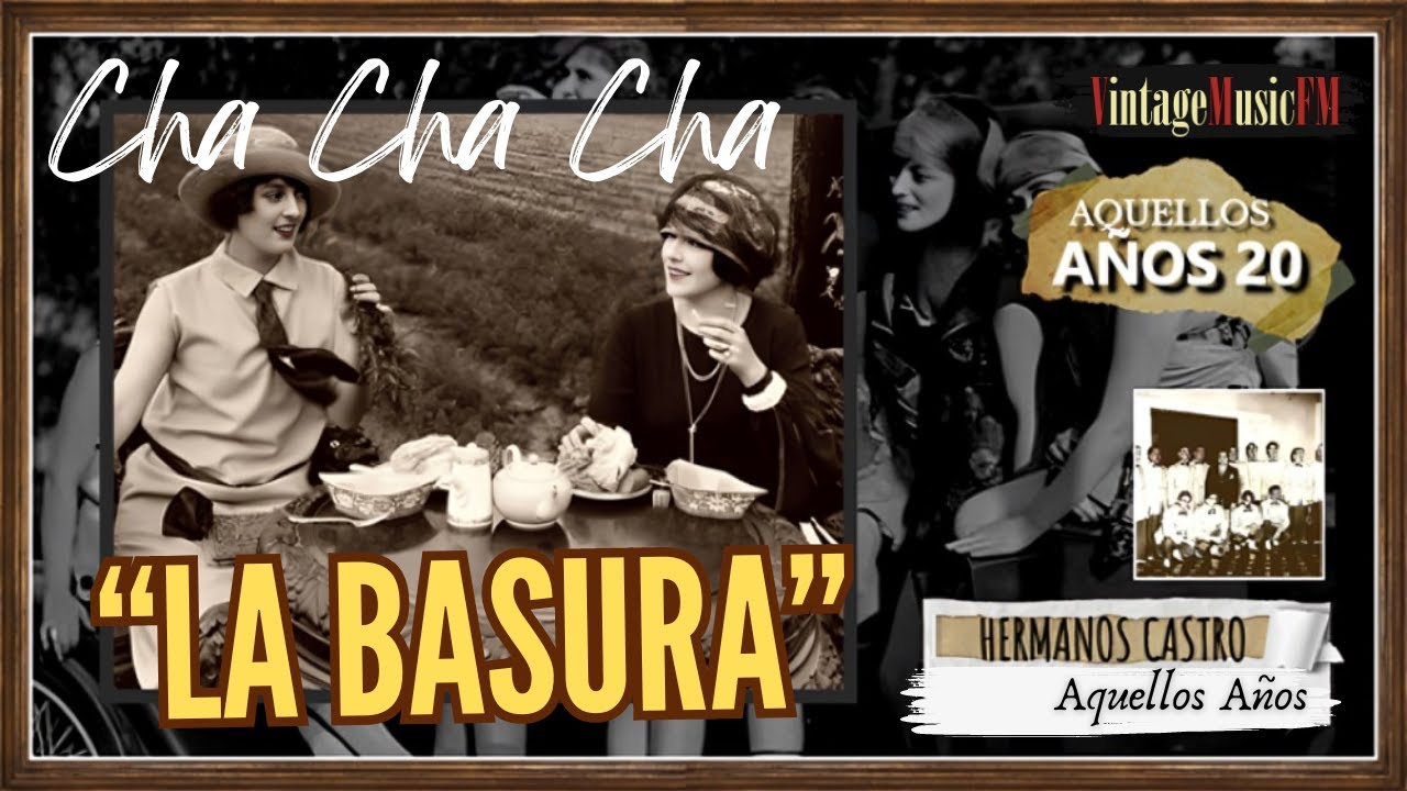 La Basura (Cha Cha Cha). HERMANOS CASTRO. Aquellos AÑOS 20 - YouTube