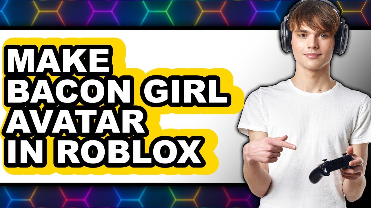 How to Make Bacon Girl Avatar in Roblox (Easy Method) - YouTube