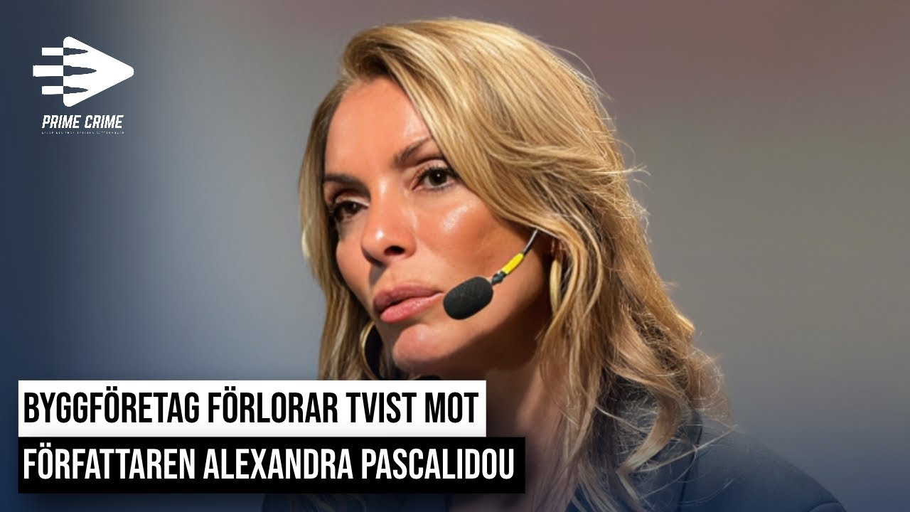 BYGGFÖRETAG FÖRLORAR TVIST MOT ALEXANDRA PASCALIDOU - YouTube