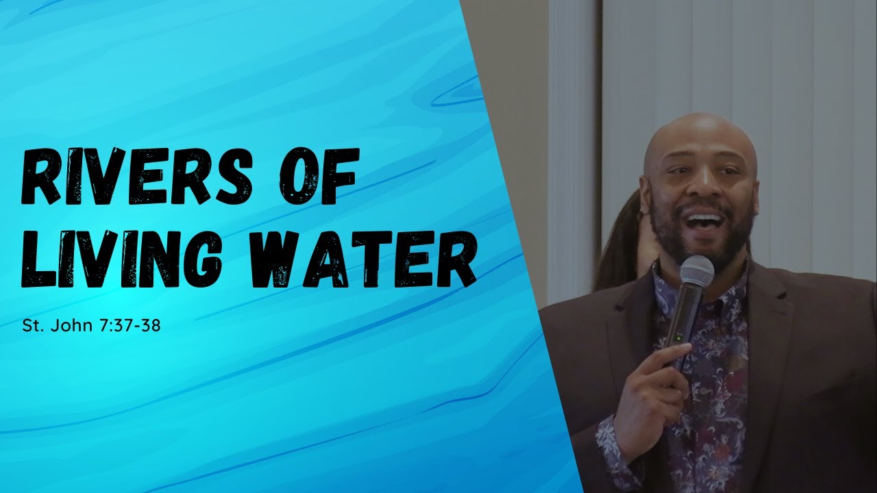 7.23.2023 ~ Rivers of Living Water ~ St. John 7:37-38 ~ Pastor Andrei ...